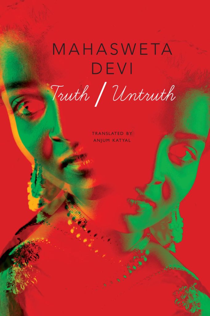 And something went terribly wrong: Truth/Untruth by Mahasweta Devi ...